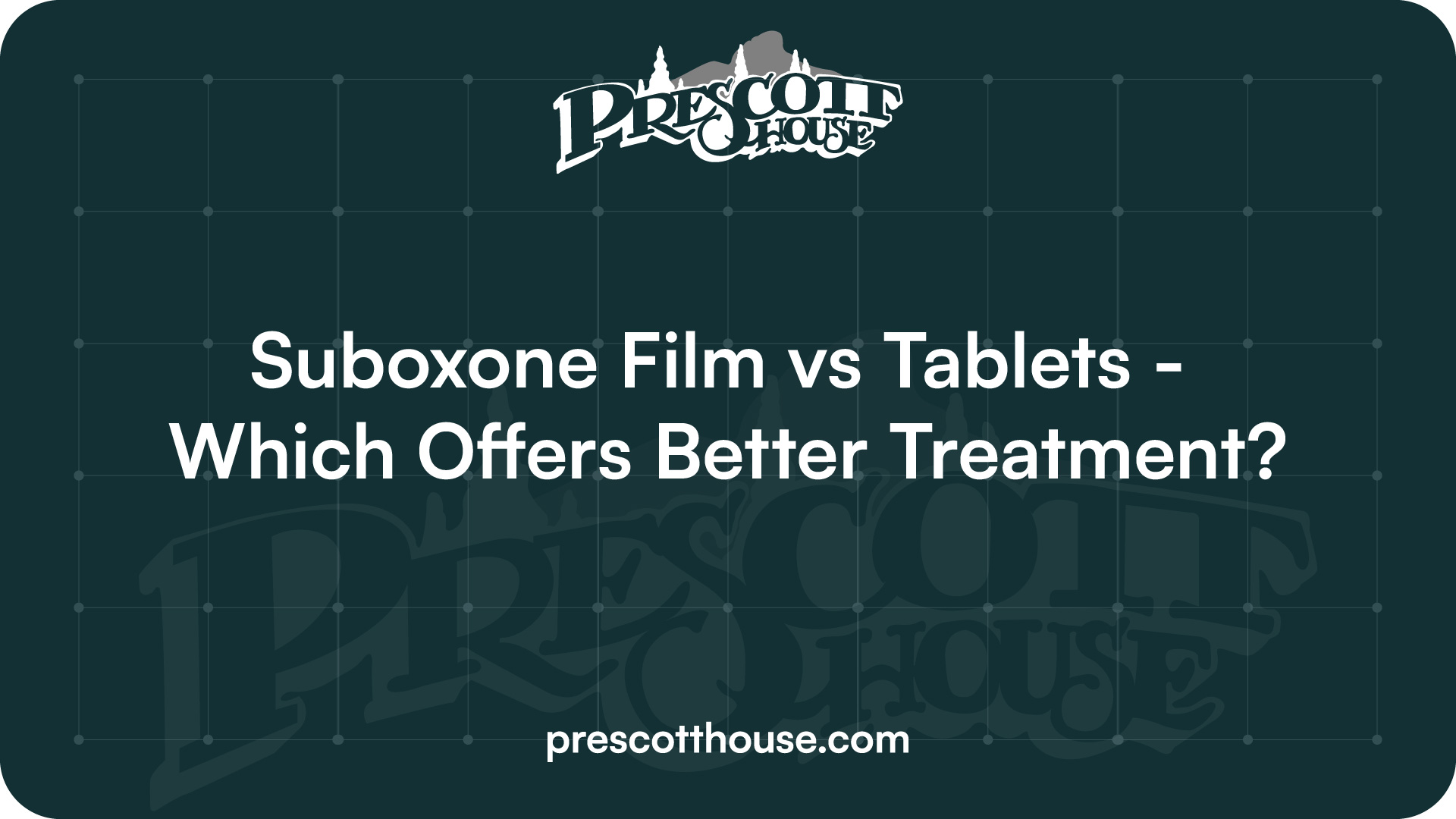 Suboxone Film vs Tablets - Which Offers Better Treatment? | Prescott House